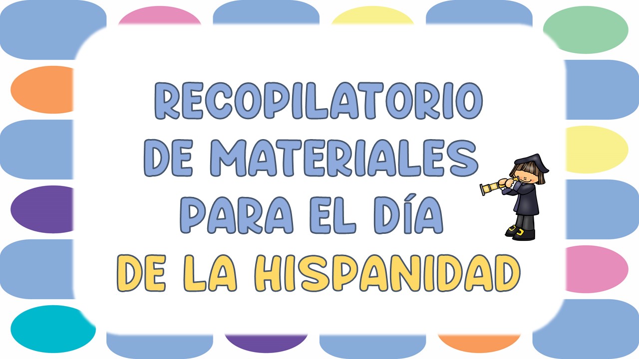 Recopilatorio de materiales para el día de la Hispanidad - Actividades ...