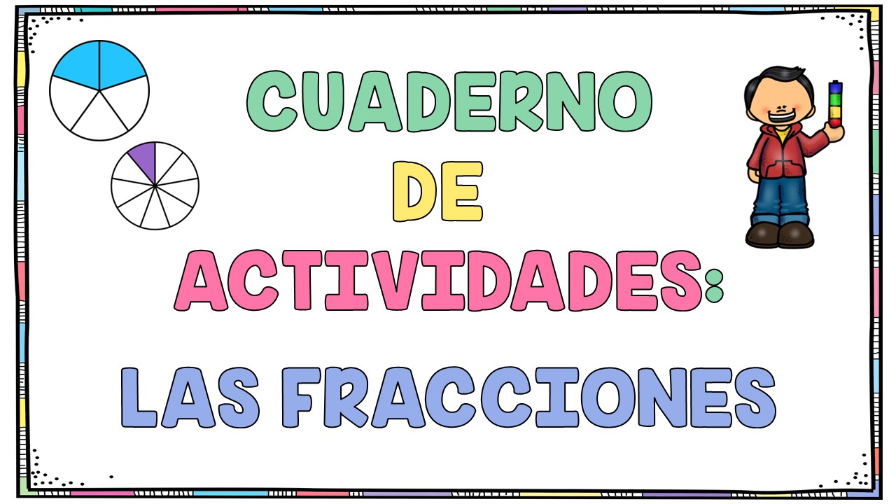 Cuaderno de actividades para conocer y trabajar las fracciones ...